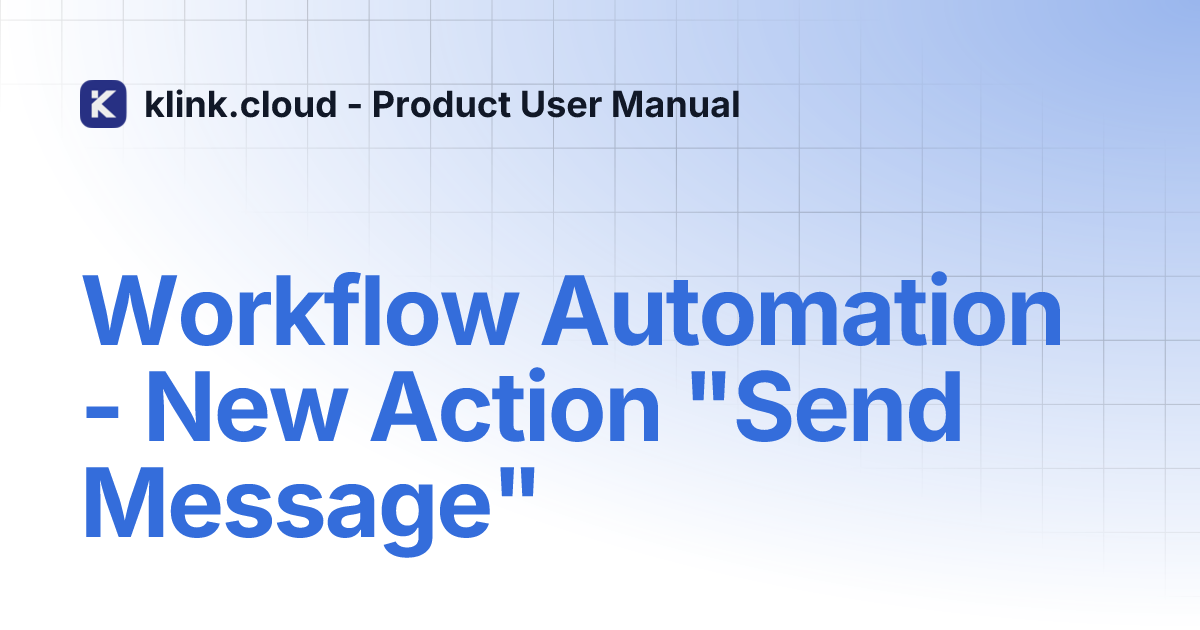Workflow Automation - New Action "Send Message" | klink.cloud - Product User Manual