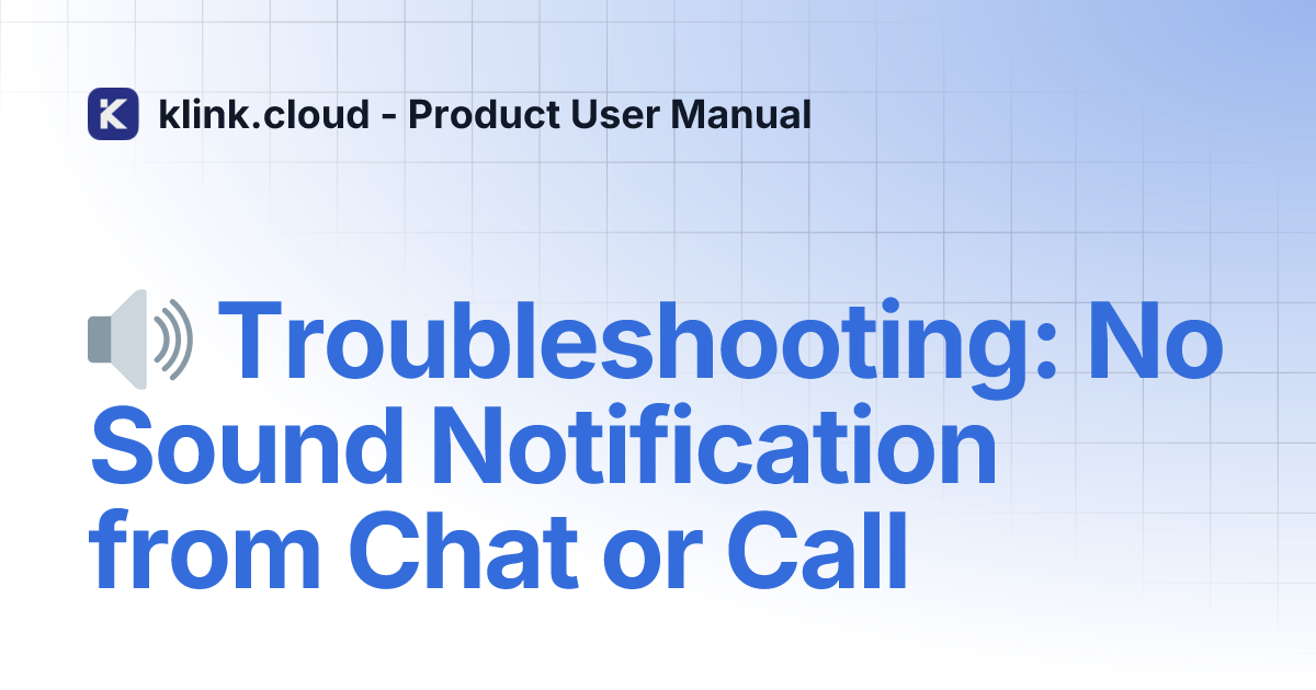 🔊 Troubleshooting: No Sound Notification from Chat or Call | klink.cloud - Product User Manual