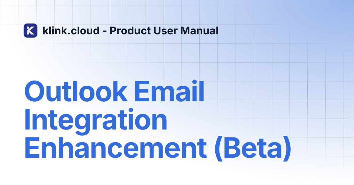 Outlook Email Integration Enhancement (Beta) | klink.cloud - Product User Manual
