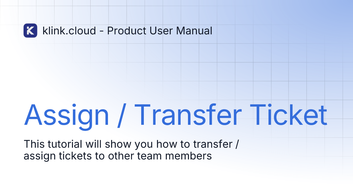 Assign / Transfer Ticket | klink.cloud - Product User Manual