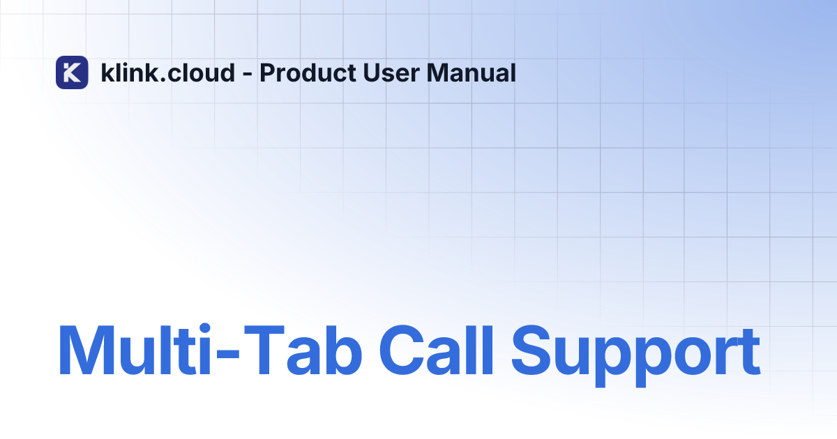 Multi-Tab Call Support | klink.cloud - Product User Manual