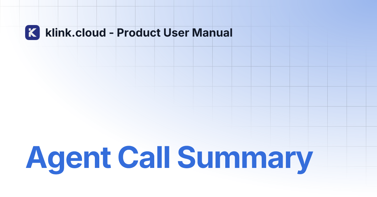 Agent Call Summary | klink.cloud - Product User Manual