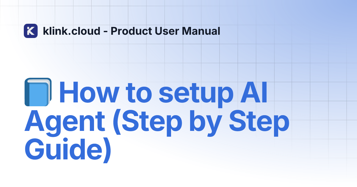 📘 How to setup AI Agent (Step by Step Guide) | klink.cloud - Product ...