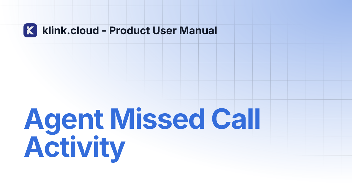 Agent Missed Call Activity | klink.cloud - Product User Manual