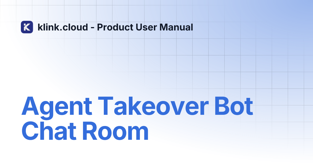 Agent Takeover Bot Chat Room | klink.cloud - Product User Manual